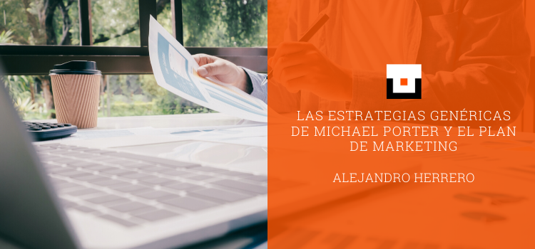 Las estrategias genéricas de Michael Porter y el plan de marketing